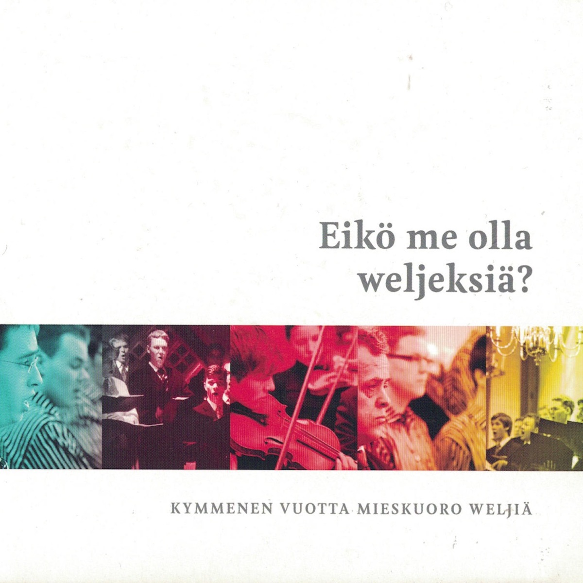 Eikö Me Olla Weljeksiä | Mieskuoro Weljet